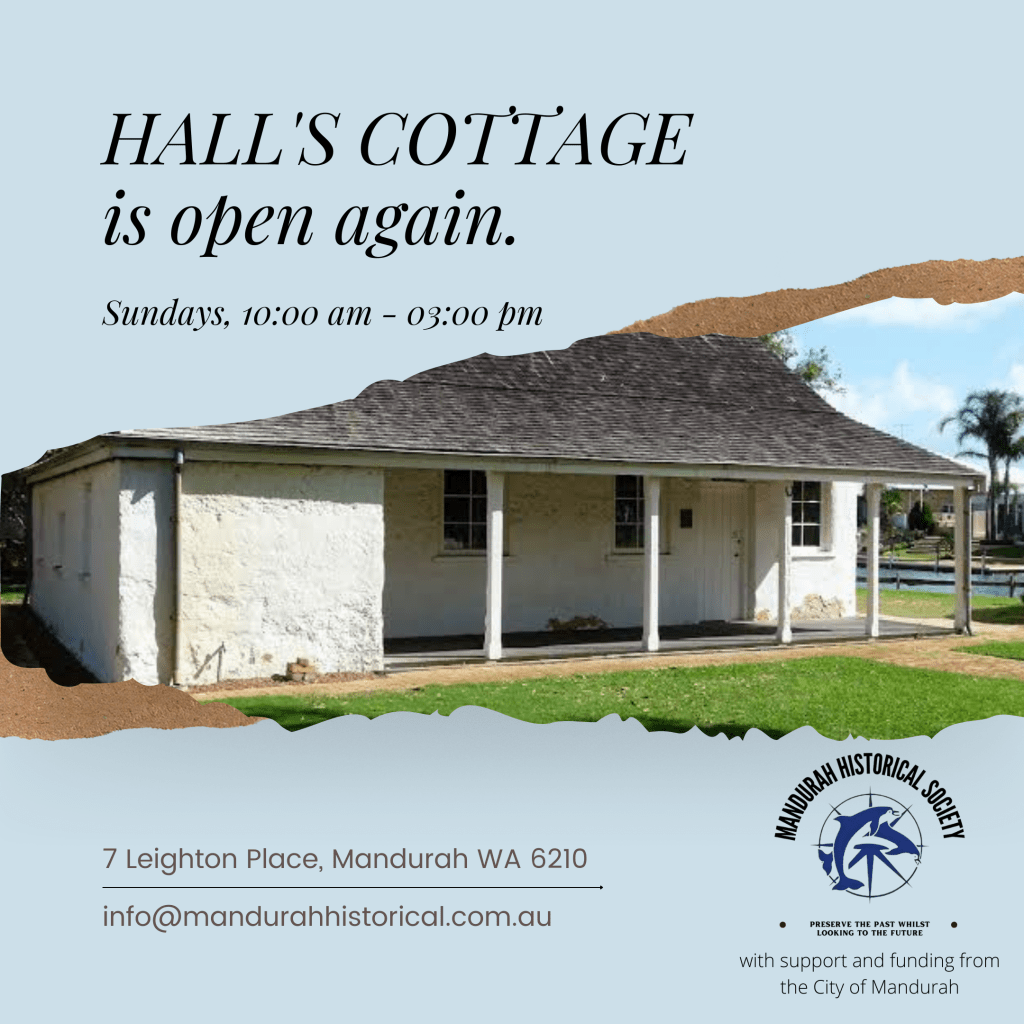 HALL’S COTTAGE IS OPEN AGAIN! – Mandurah Historical Society | Local History